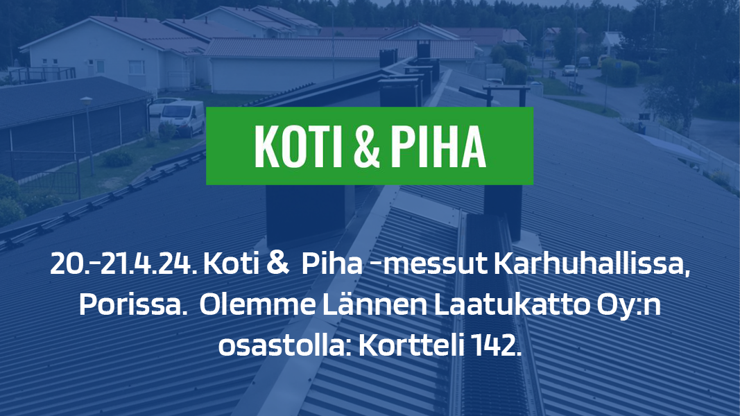 Weckman Koti & Piha -messuilla Lännen Laatukatto Oy:n osastolla 20.–21. ...